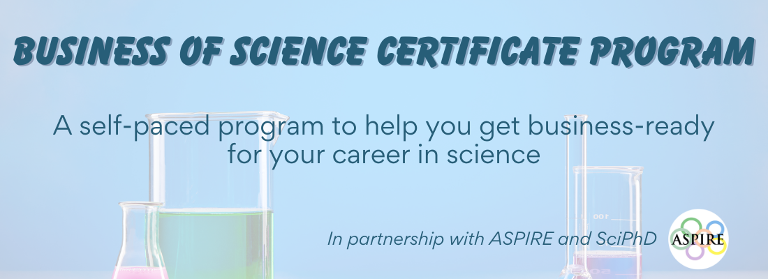 ASPIRE with SciPhD: Hybrid Business of Science Certificate Program ...