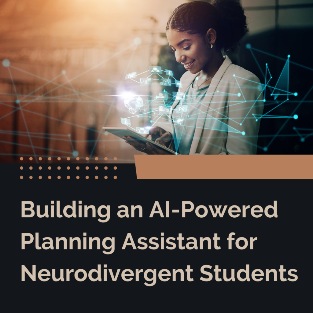 Building an AI-Powered Planning Assistant for Neurodivergent Students ...