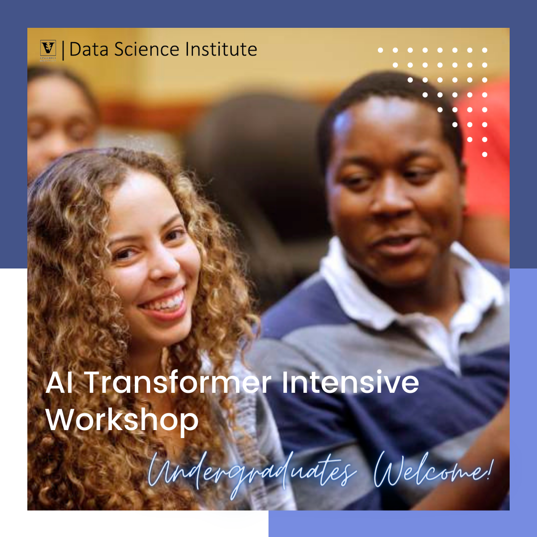 DSI AI Transformer Intensive Jan. 4-7 – Virtual! | Undergraduate Data Science | Vanderbilt ...