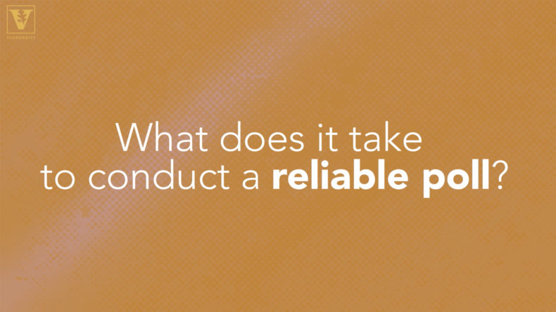 What Does it Take to Conduct a Reliable Poll? | Vanderbilt University
