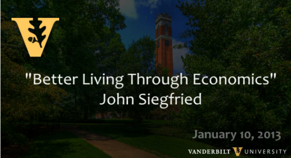 John Siegfried: “Better Living Through Economics” | Vanderbilt University