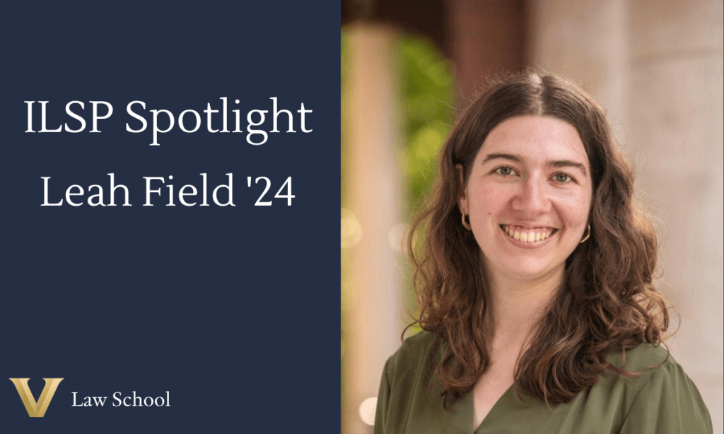 ILSP Spotlight: Leah Field '24 (BA'20) - Vanderbilt Law ...