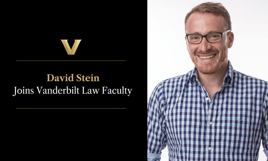 David Stein Joins Vanderbilt Law Faculty -Vanderbilt Law School ...