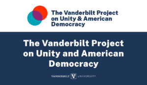 The Vanderbilt Project on Unity and American Democracy | Vanderbilt ...