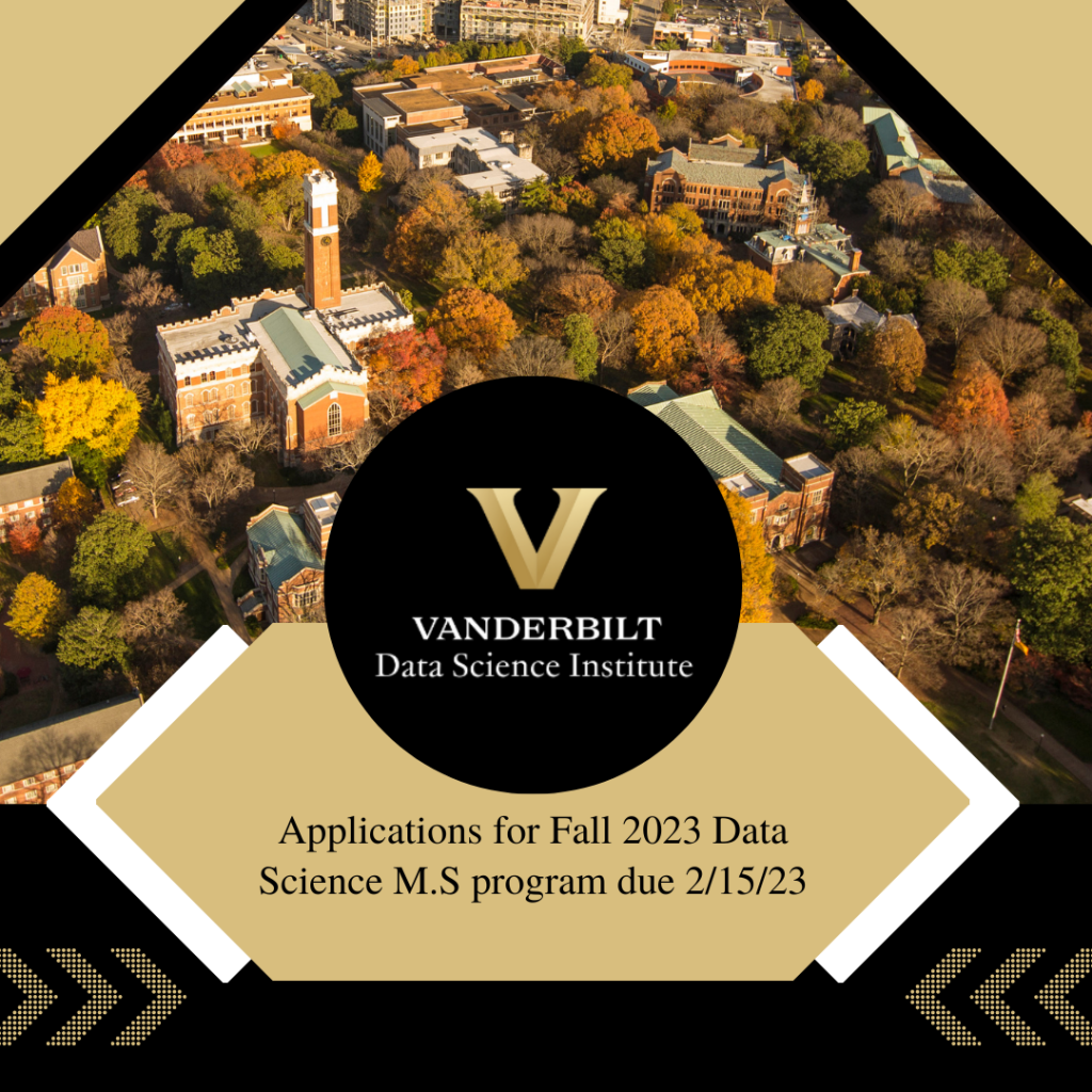Applications due Feb. 15 for Vanderbilt University’s fall 2023 Data Science M.S. program | DSI ...